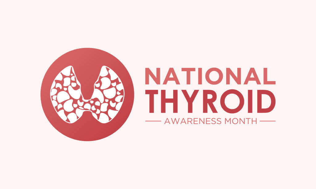 Thyroid Awareness Month: Why Your Thyroid Matters More Than You Think